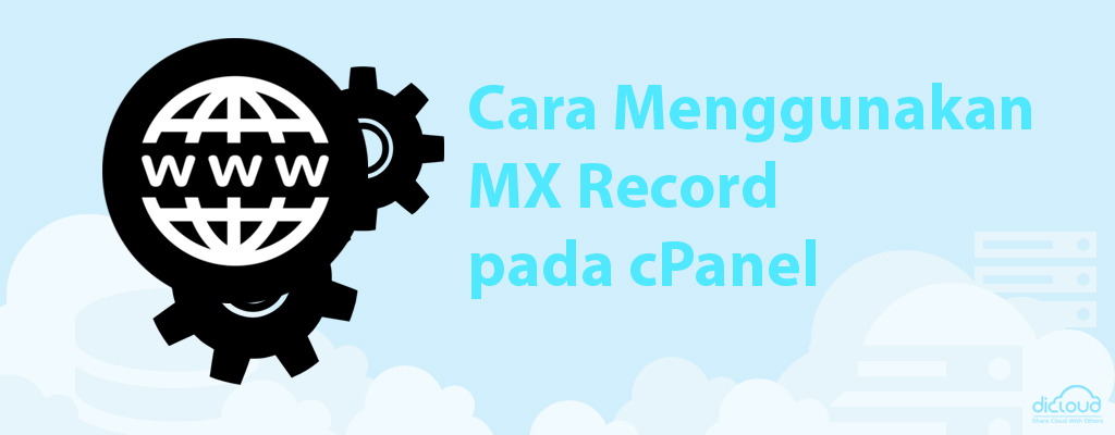 Panduan Cara Menggunakan Mx Record Pada Cpanel Tutorial Dicloud