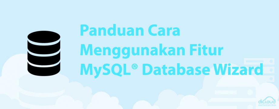 Panduan Cara Menggunakan Fitur MySQL® Database Wizard - Tutorial | Dicloud